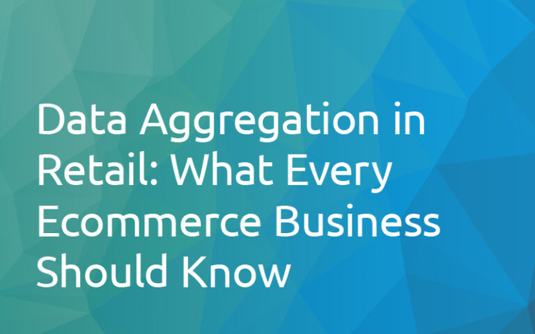 Data Aggregation in Retail: What Every Ecommerce Business Should Know ...