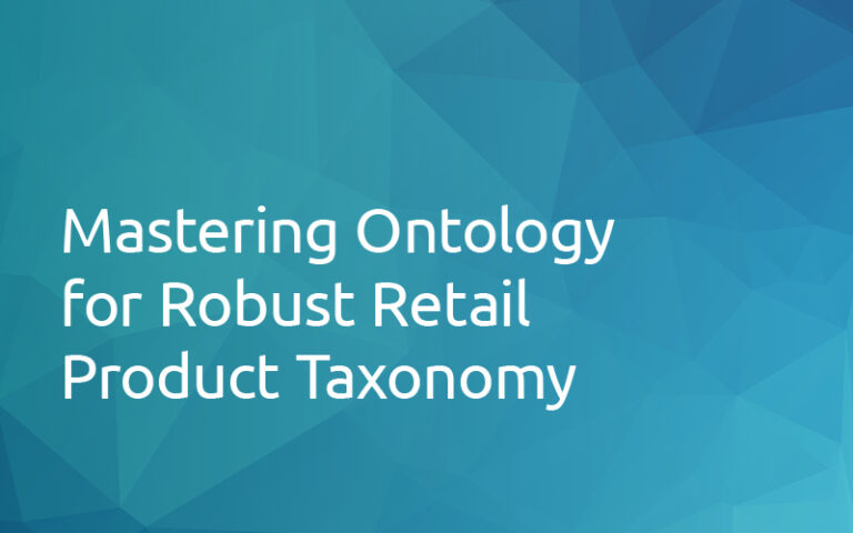 Mastering Ontology for Robust Retail Product Taxonomy – Retail Taxonomy